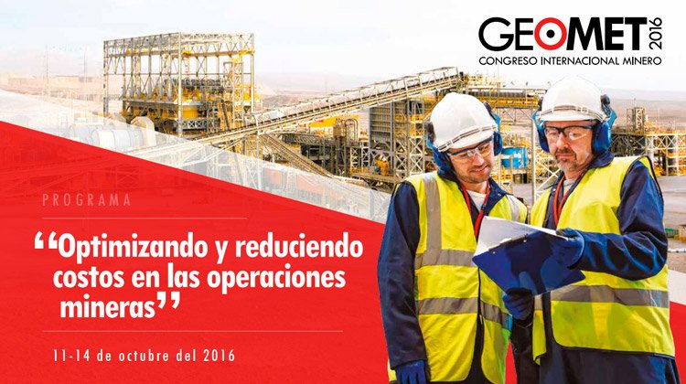 GEOMET 2016: “Optimizando y reduciendo costos en las operaciones mineras”